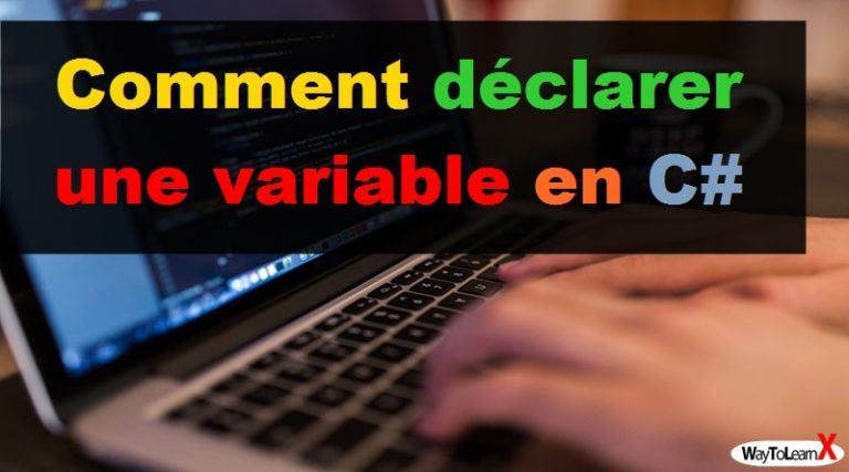 Comment déclarer une variable en C# - WayToLearnX