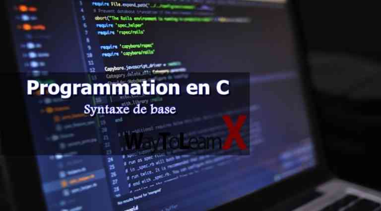 Programmation en C - Syntaxe de base - WayToLearnX