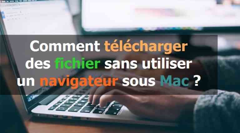 Comment télécharger des fichier sans utiliser un navigateur sous Mac ? - WayToLearnX