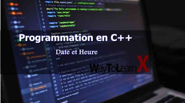 Programmation en C++ - Date et Heure - WayToLearnX