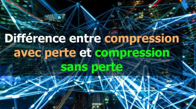 Différence entre la compression avec perte et la compression sans perte ...