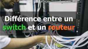 Différence entre un switch et un routeur - WayToLearnX