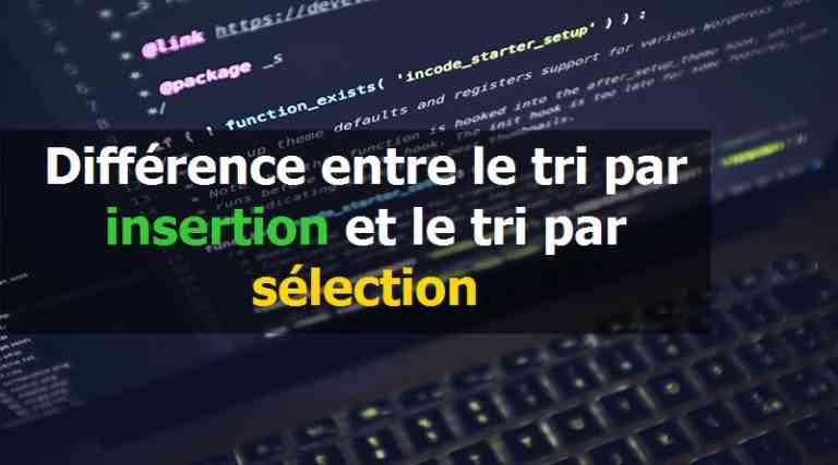 Différence entre le tri par insertion et le tri par sélection - WayToLearnX Différence entre le tri par insertion et le tri par sélection - WayToLearnX