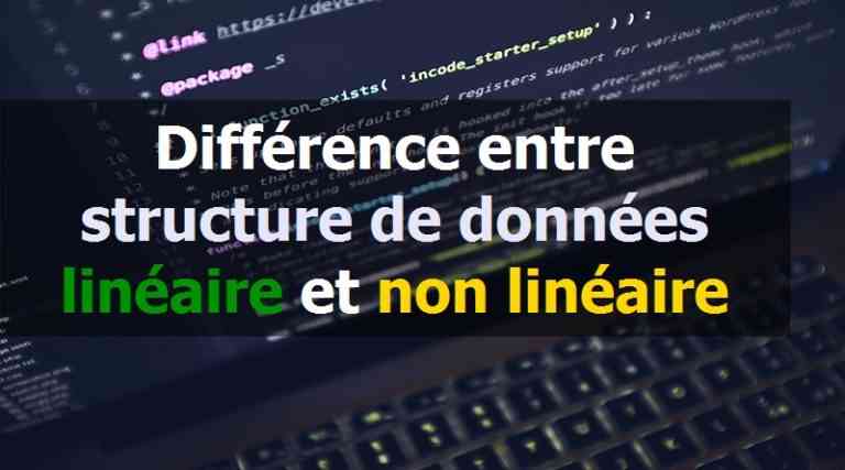 Différence Entre Structure De Données Linéaire Et Non Linéaire Waytolearnx