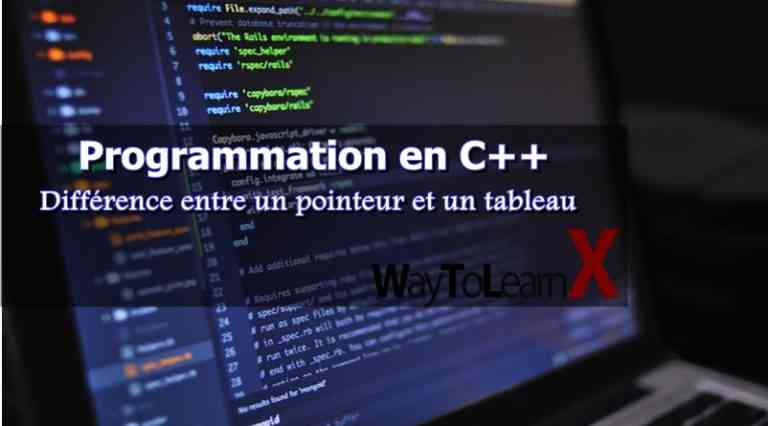 Programmation en C++ - Différence entre un pointeur et un tableau - WayToLearnX