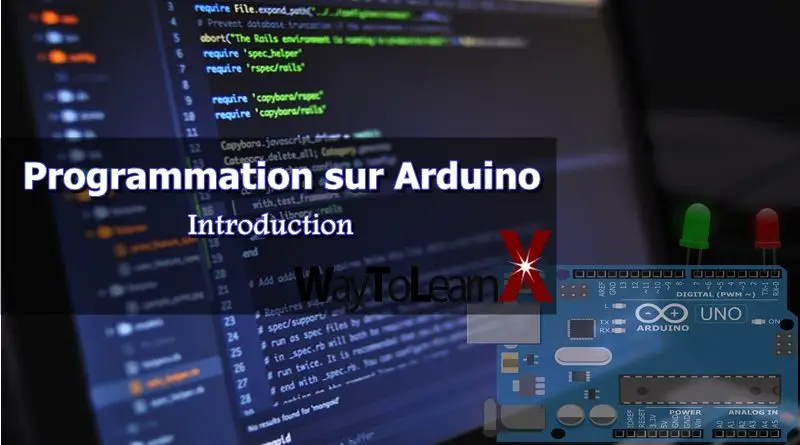 Programmer l'Arduino - Introduction - WayToLearnX Programmer l'Arduino - Introduction - WayToLearnX