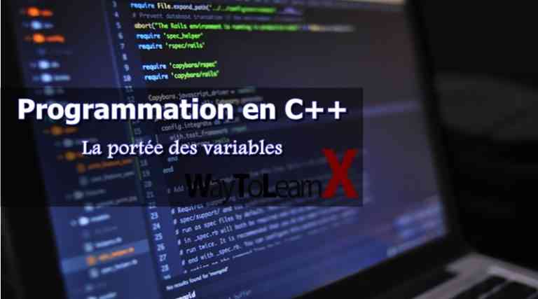 Programmation en C++ - La portée des variables - WayToLearnX