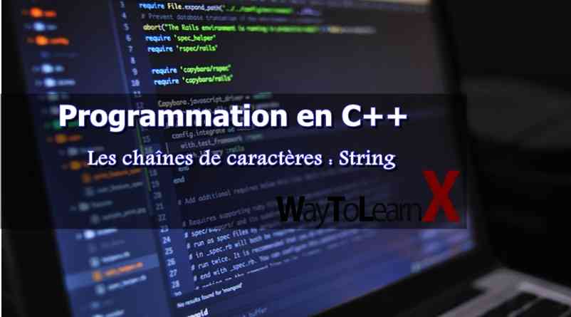 Programmation en C++ - Les chaînes de caractères : String - WayToLearnX