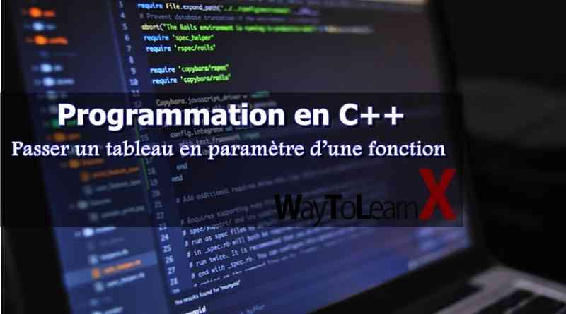 Programmation en C++ - Passer un tableau en paramètre d'une fonction ...