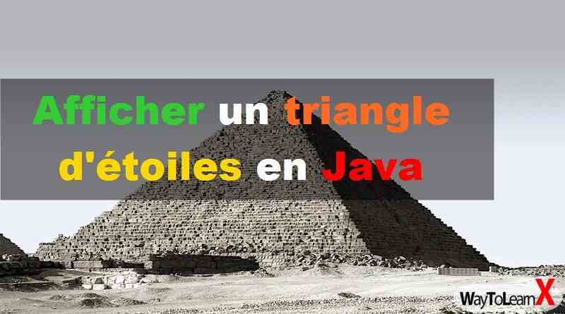 Afficher un triangle d'étoiles en Java - WayToLearnX