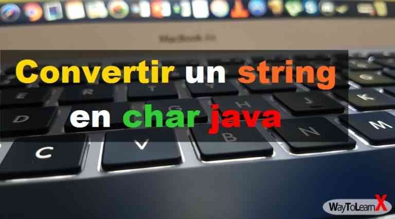 Convertir un string en char java - WayToLearnX