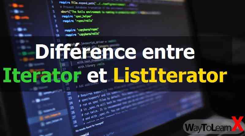 Différence entre Iterator et ListIterator en java - WayToLearnX