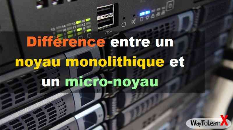 Différence entre un noyau monolithique et un micro-noyau - WayToLearnX