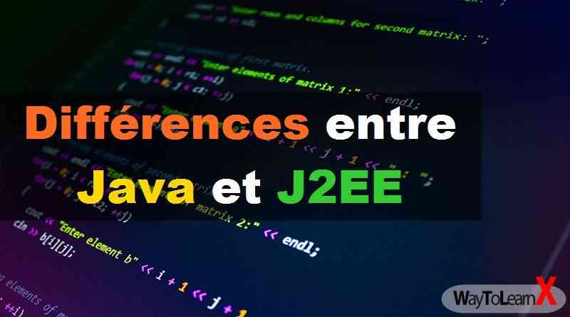 Différences entre Java et J2EE - WayToLearnX