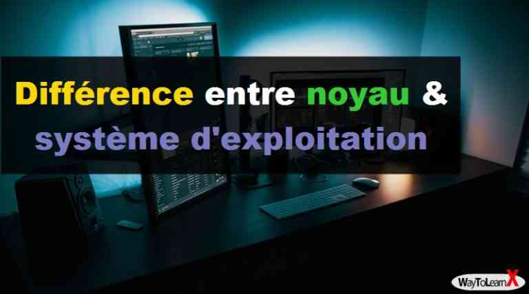 Différence entre noyau et système d'exploitation - WayToLearnX