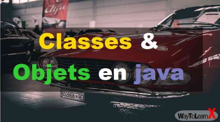 Les classes et les objets en java - WayToLearnX