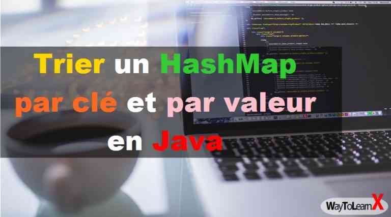 Trier un HashMap par clé et par valeur en java - WayToLearnX