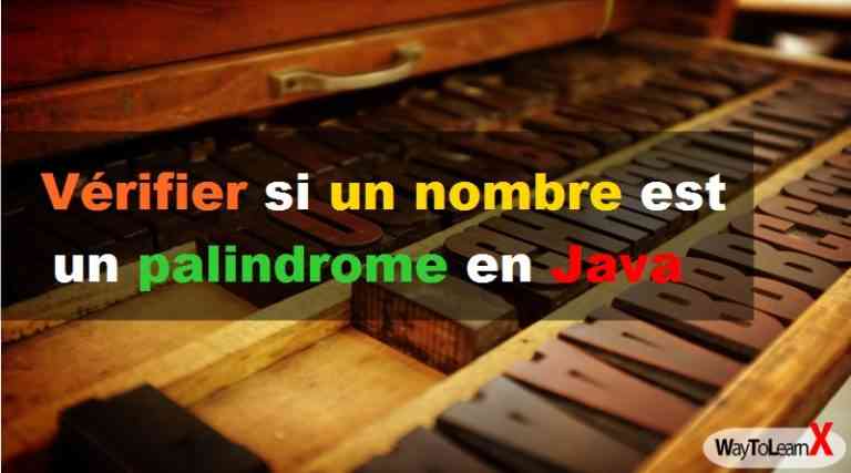Vérifier si un nombre est un palindrome en Java - WayToLearnX