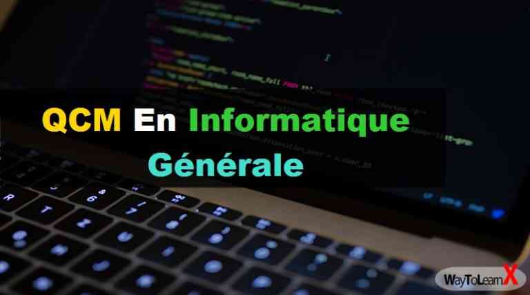 QCM En Informatique Générale - Partie 22 - WayToLearnX