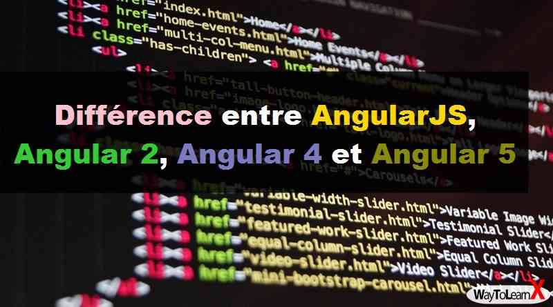 Différence entre AngularJS, Angular 2, Angular 4 et Angular 5 - WayToLearnX