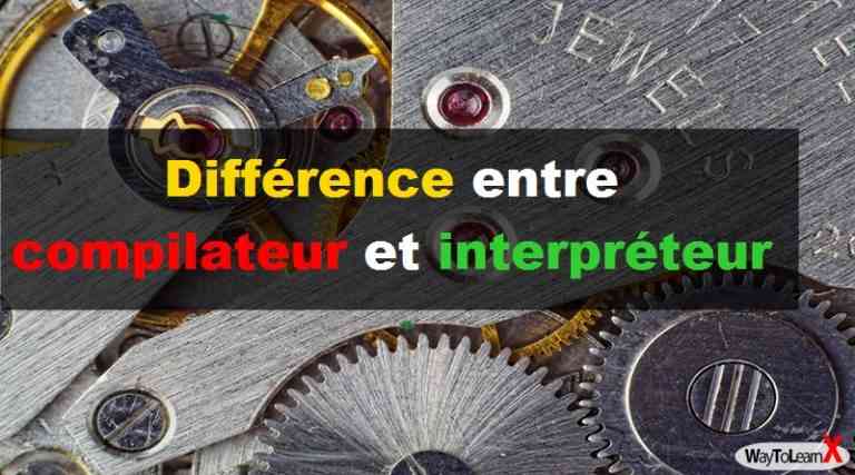 Différence entre compilateur et interpréteur - WayToLearnX