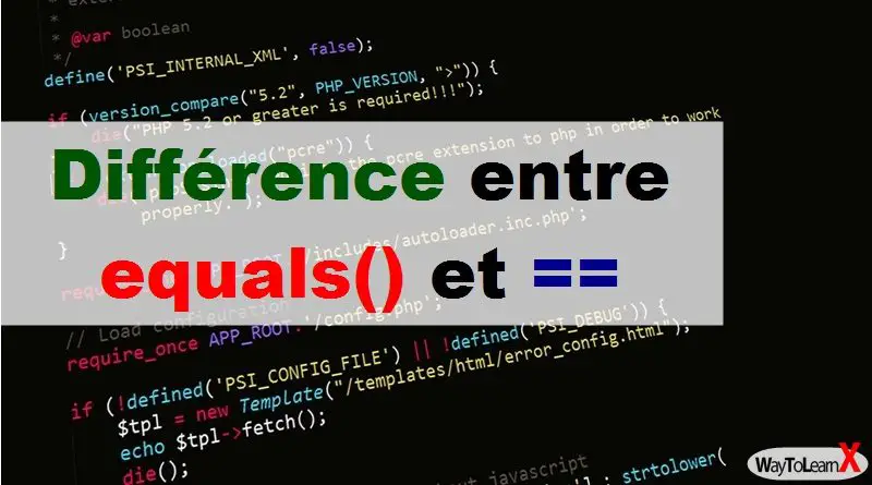 Différence entre equals() et == en Java - WayToLearnX Différence entre equals() et == en Java - WayToLearnX