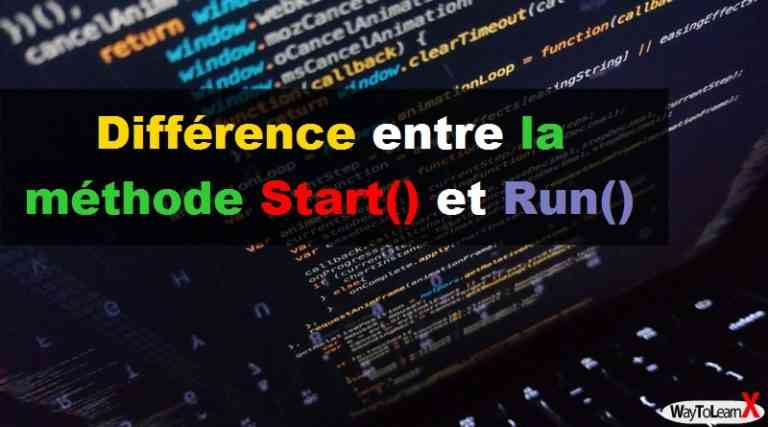 Différence entre la méthode Start et Run dans les threads en Java - WayToLearnX