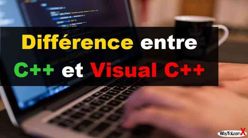 Différence entre C++ et Visual C++ - WayToLearnX