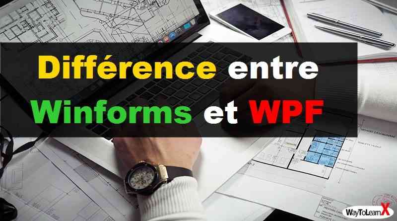 Différence entre Winforms et WPF - WayToLearnX