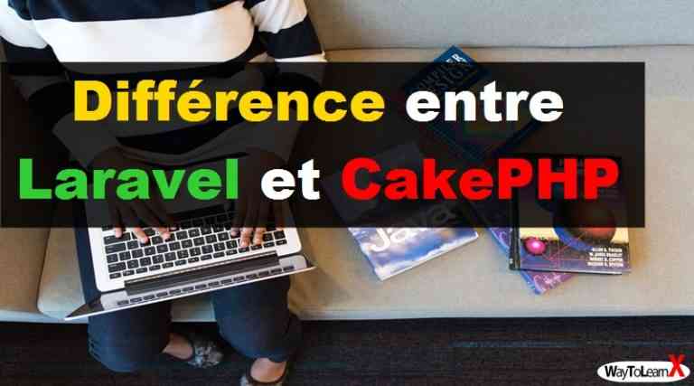 Différence entre Laravel et CakePHP - WayToLearnX