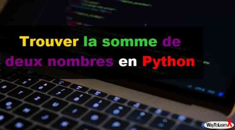Trouver la somme de deux nombres en Python - WayToLearnX Trouver la somme de deux nombres en Python - WayToLearnX