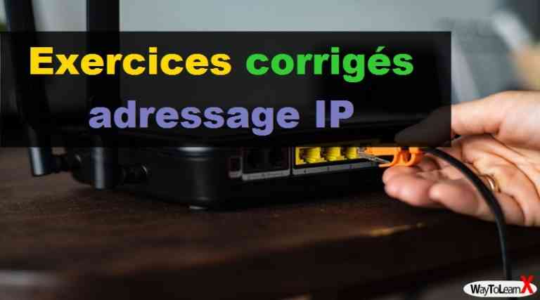 Exercices corrigés adressage IP – Partie 3 - WayToLearnX