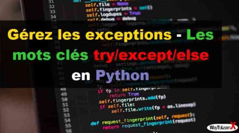 Gestion Des Exceptions Les Mots Clés Try Except Else En Python