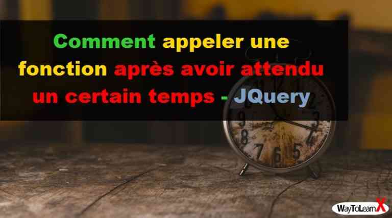 Comment Appeler Une Fonction Après Avoir Attendu Un Certain Temps