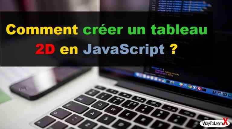 Comment créer un tableau 2D en JavaScript ? - WayToLearnX