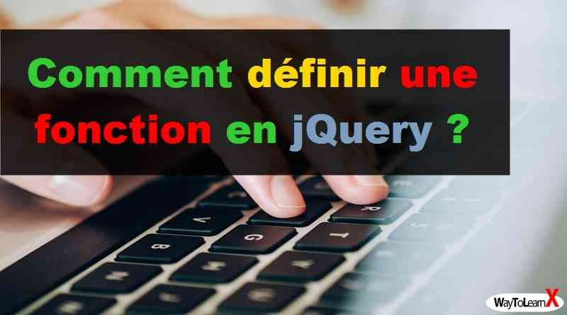 Comment définir une fonction en jQuery ? - WayToLearnX