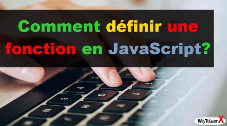 Comment définir une fonction en JavaScript ? - WayToLearnX