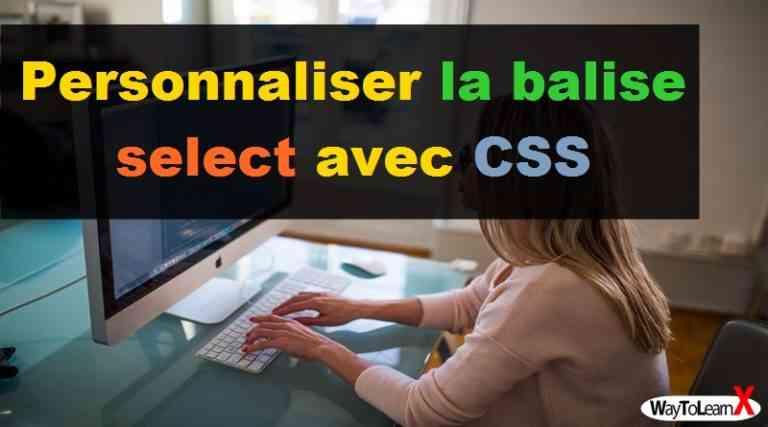 Personnaliser la balise select avec CSS - WayToLearnX