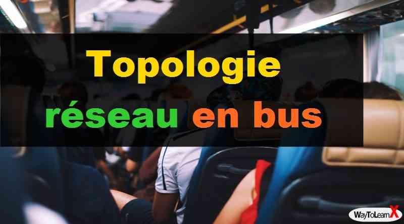 Topologie réseau en bus - WayToLearnX