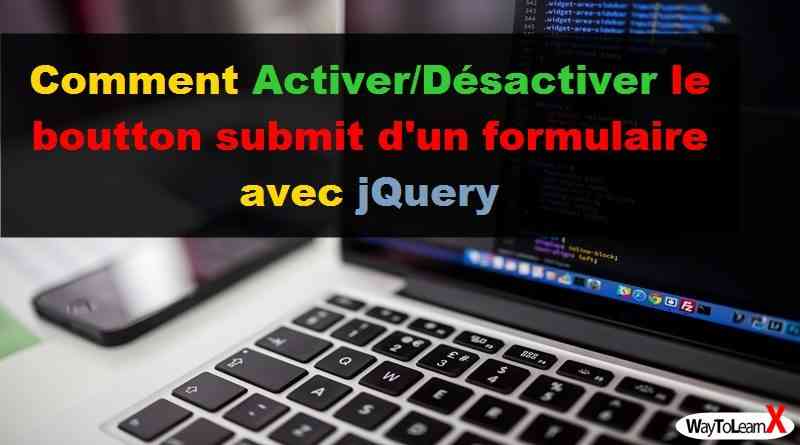 Comment Activer/Désactiver le boutton submit d'un formulaire avec ...