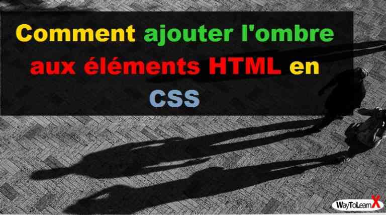 Comment Ajouter Lombre Aux éléments Html En Css Waytolearnx