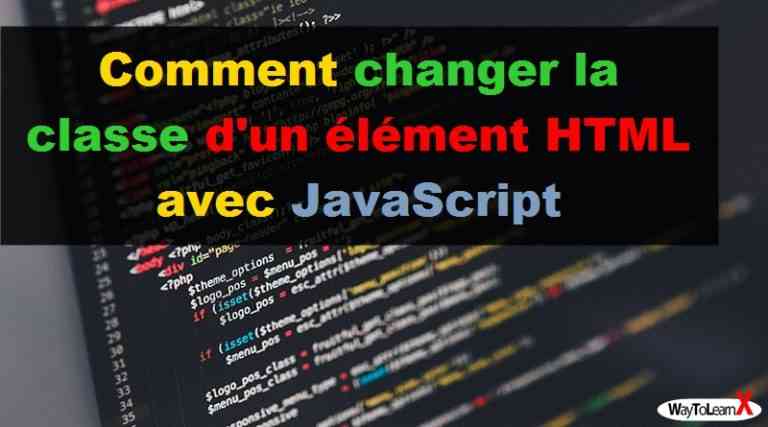 Comment changer la classe d'un élément HTML avec JavaScript - WayToLearnX