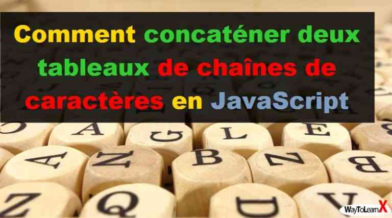 Comment concaténer deux tableaux de chaînes de caractères en JavaScript ...