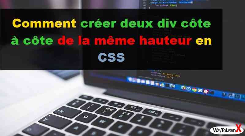 Comment créer deux div côte à côte de la même hauteur en CSS - WayToLearnX