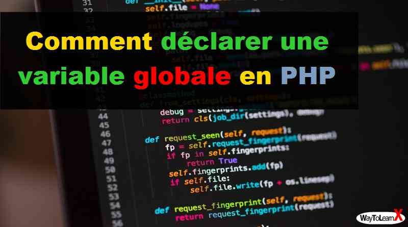 Comment déclarer une variable globale en PHP - WayToLearnX