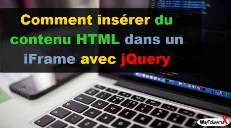 Comment insérer du contenu HTML dans un iFrame avec jQuery - WayToLearnX