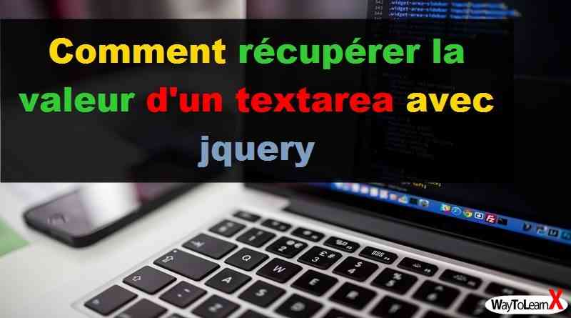 Comment récupérer la valeur d'un textarea avec jQuery - WayToLearnX