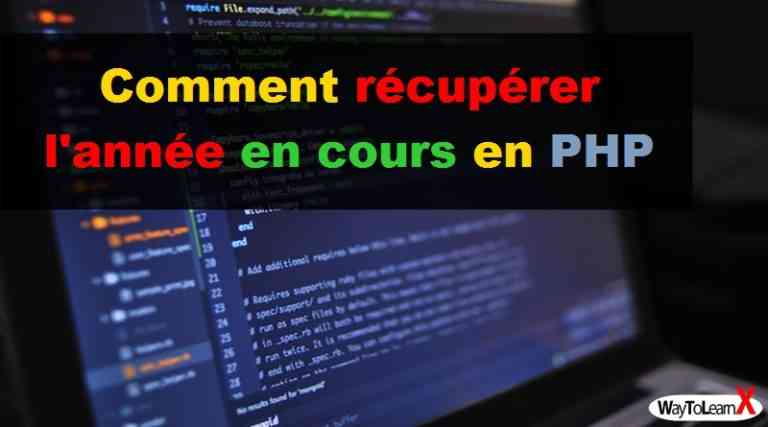 Comment récupérer l'année en cours en PHP - WayToLearnX