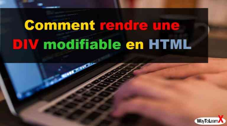 Comment rendre une DIV modifiable en HTML - WayToLearnX