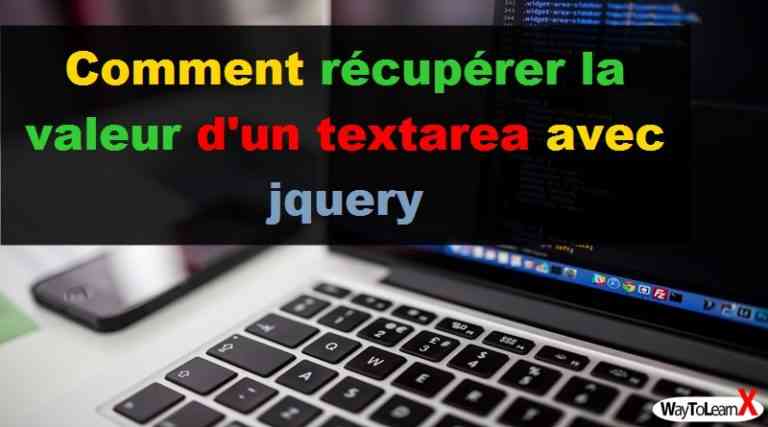Comment récupérer la valeur d'un textarea avec jQuery - WayToLearnX